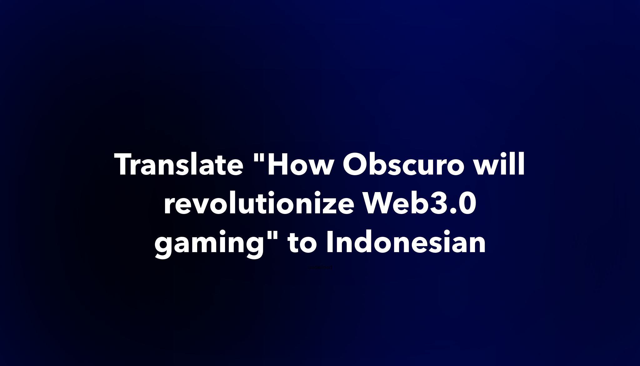 Translate "How Obscuro will revolutionize Web3.0 gaming" to Indonesian | Dework